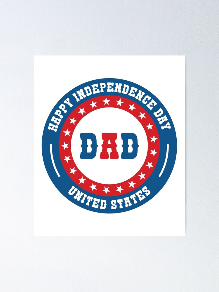 "Happy Independence Day United States Dad - 4th July" Poster for Sale ...