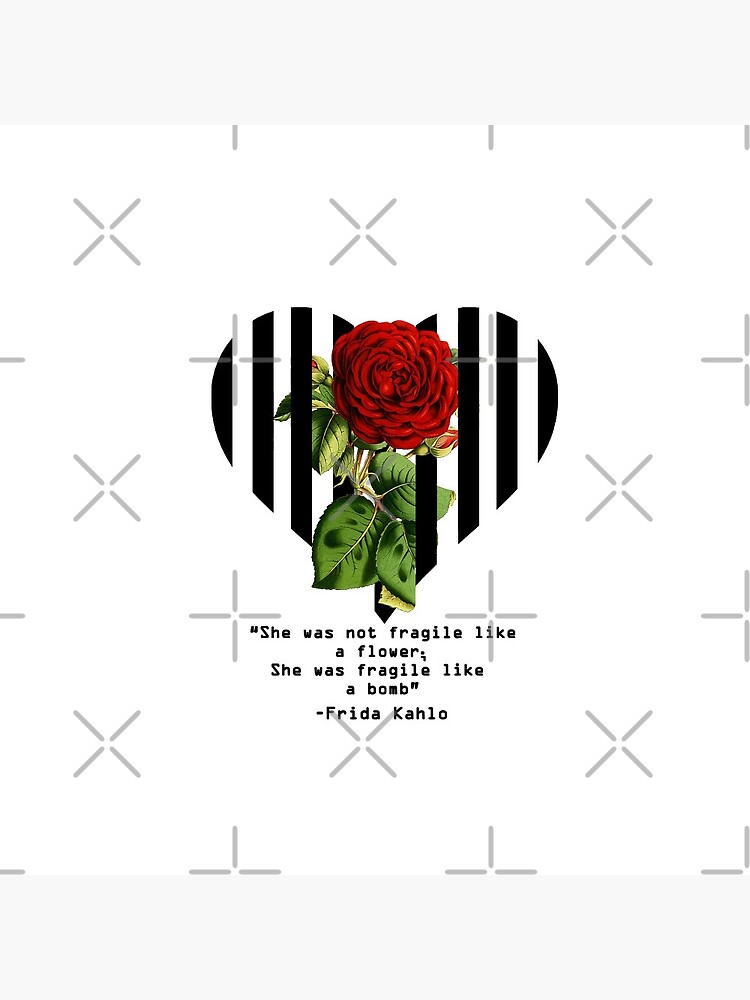"Frida Kahlo Quote- Not Fragile Like a Flower" Pin by NirvanaxStudio ...