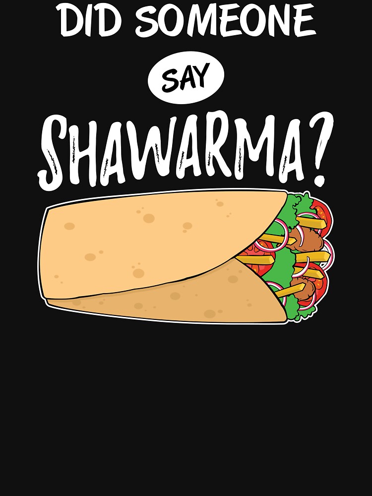 "Funny Arabic Food Did Someone Say Shawarma graphic" Essential T-Shirt ...