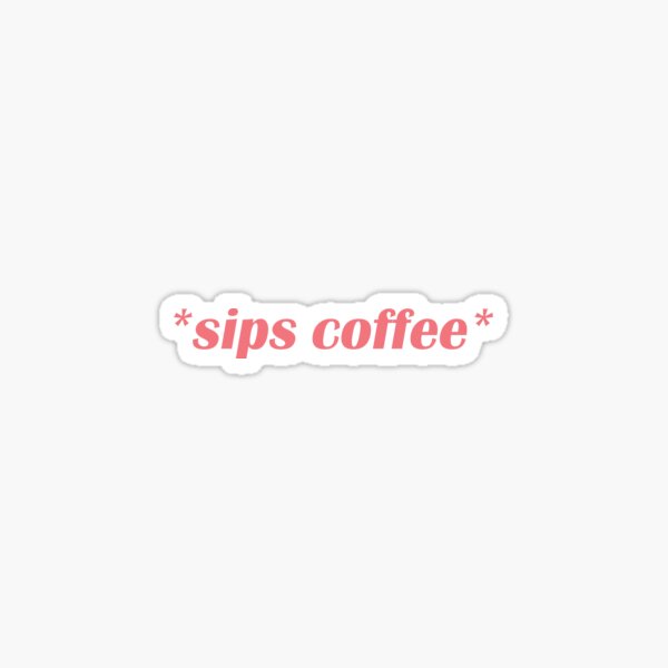 "Sips Coffee - pink" Sticker by KatCackovic | Redbubble