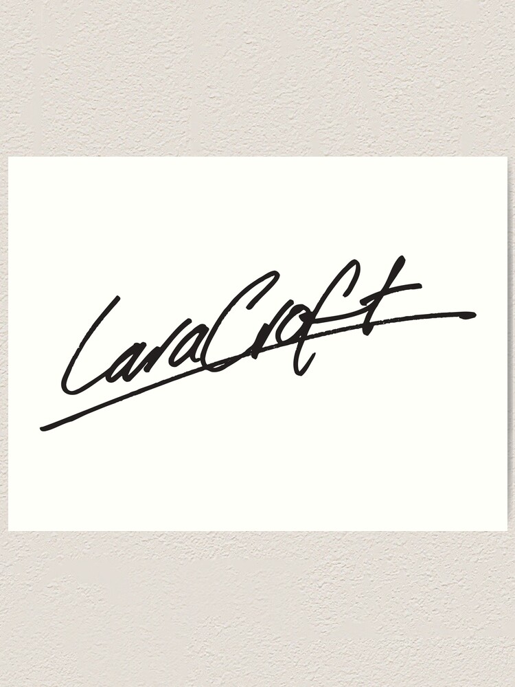 "LARA CROFT SIGNATURE" Art Print for Sale by SpyrosMonster | Redbubble