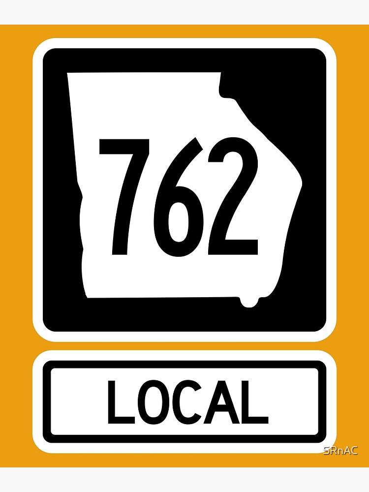 "Georgia State Route 762 Local (Area Code 762)" Poster by SRnAC | Redbubble