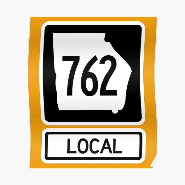 "Georgia State Route 762 Local (Area Code 762)" Poster by SRnAC | Redbubble