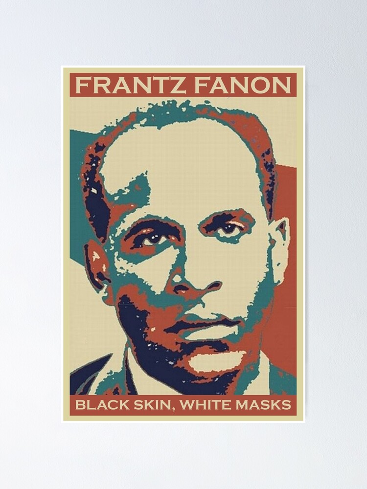 "FRANTZ FANON BLACK SKIN WHITE MASKS" Poster for Sale by mawartisuwarno ...