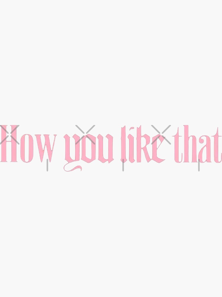 "How You Like That Logo BLACKPINK " Sticker for Sale by katherinesbored ...
