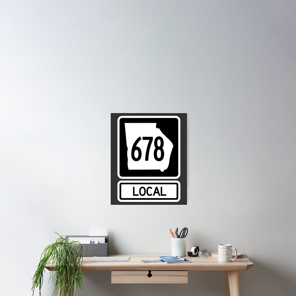 "Georgia State Route 678 Local (Area Code)" Poster by SRnAC | Redbubble