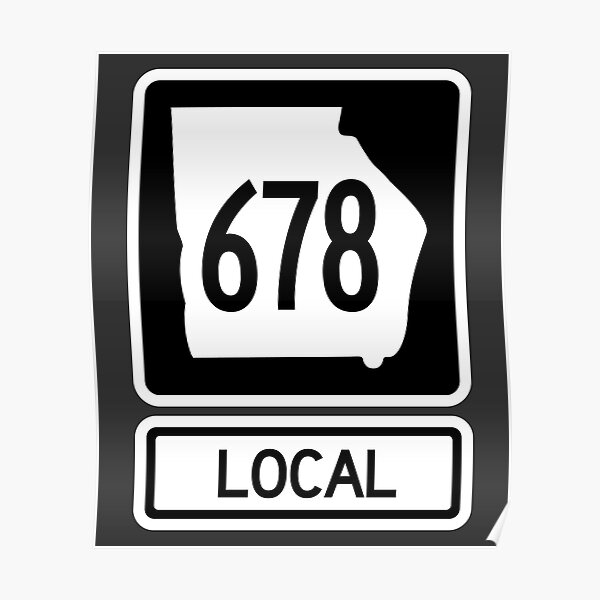 "Georgia State Route 678 Local (Area Code)" Poster by SRnAC | Redbubble