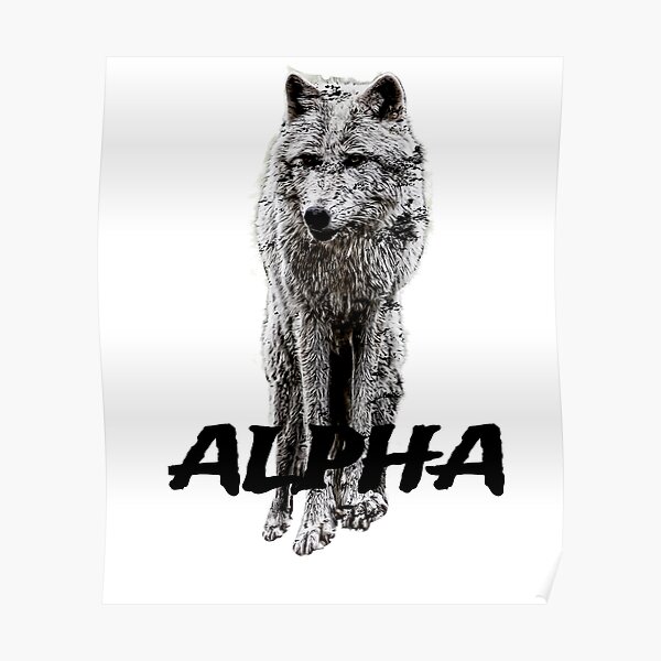 "I Am The Alpha Wolf" Poster by Sbgarror | Redbubble