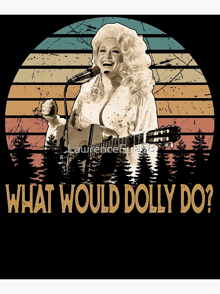 "Graphic What would Dolly do Parton Gift for fans and lovers" Poster by ...