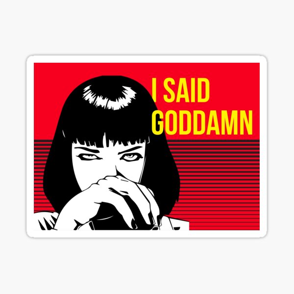 I Said Goddamn Stickers | Redbubble
