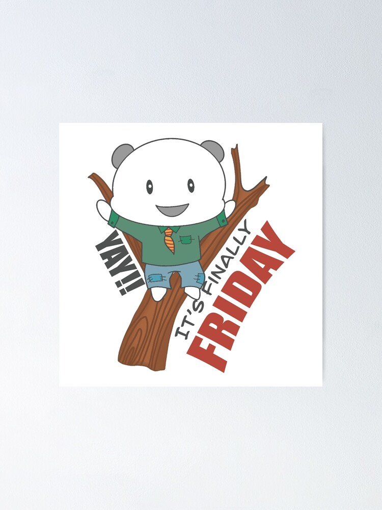 Póster «¡Hurra! ¡Finalmente es viernes! - Pobre oso» de Aerithcloud01 ...