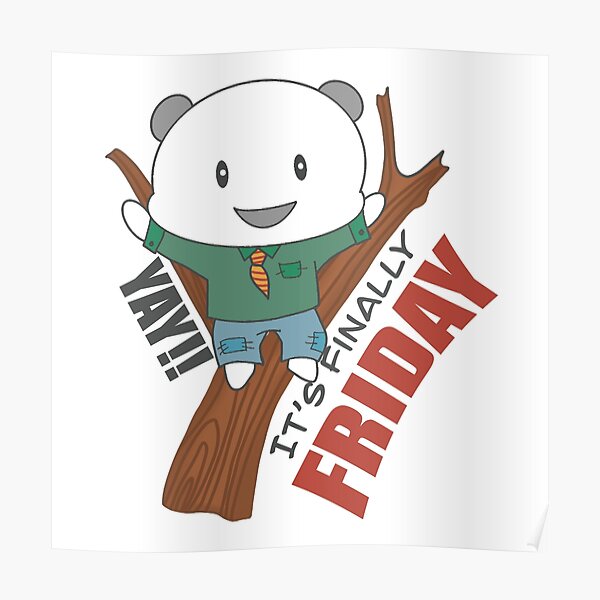 Póster «¡Hurra! ¡Finalmente es viernes! - Pobre oso» de Aerithcloud01 ...