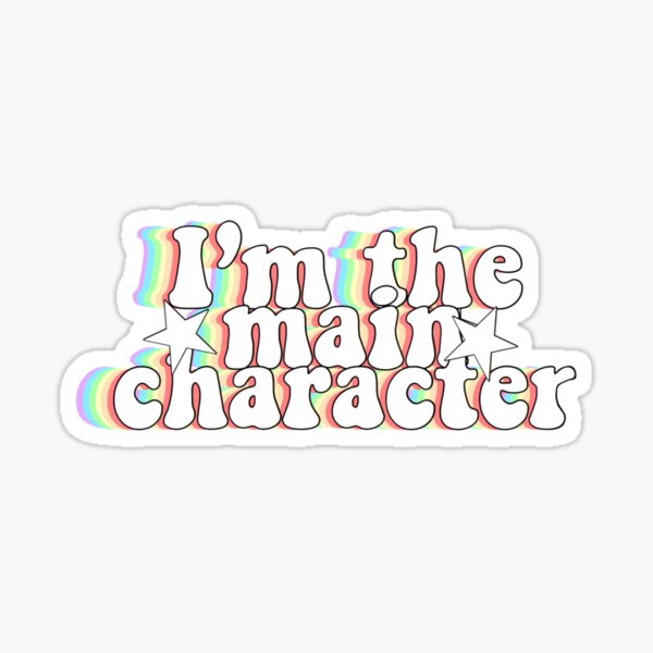 "I’m the main character " Sticker for Sale by angelslover | Redbubble