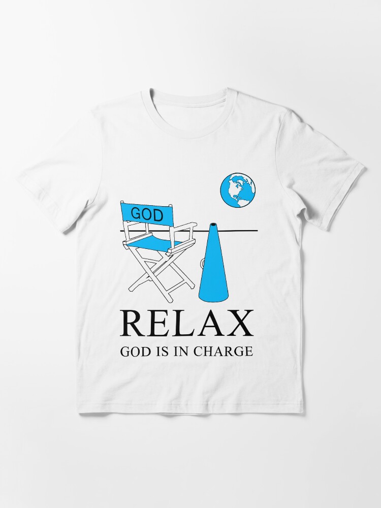 "Relax God is in Charge Inverse" T-shirt for Sale by PrintMagic ...
