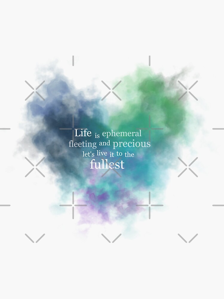 "Life is Ephemeral" Sticker by belly-e-luna | Redbubble