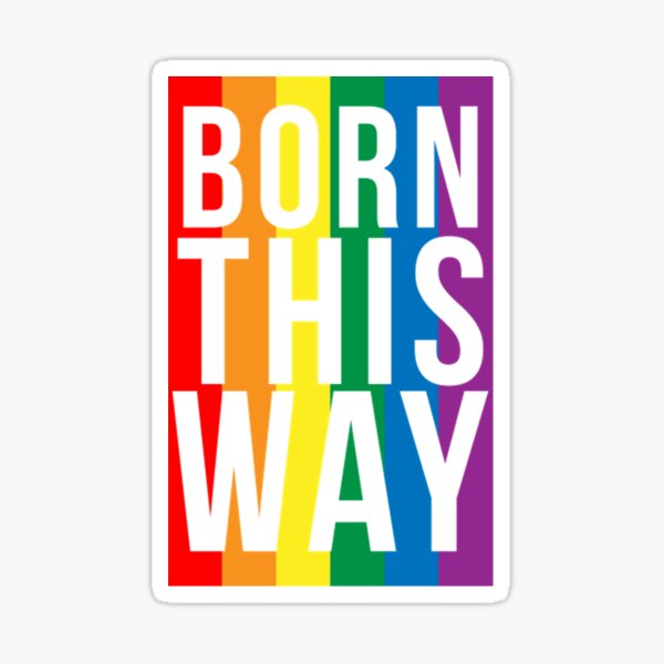 "Born This Way Lgbt" Sticker by riggsreevesget | Redbubble