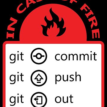 "In case of fire git commit, push, out" Sticker for Sale by ...