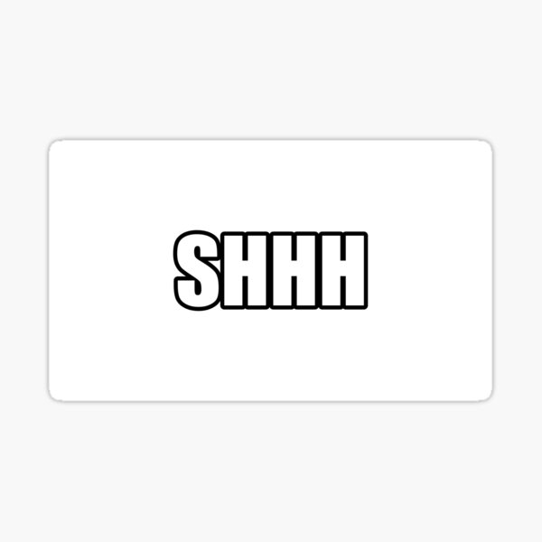 Shhh Stickers | Redbubble
