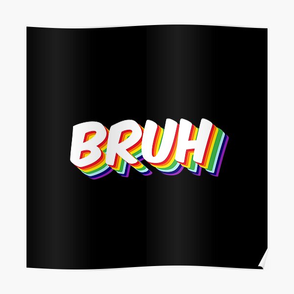 "Bruh" Poster by migbaqq | Redbubble