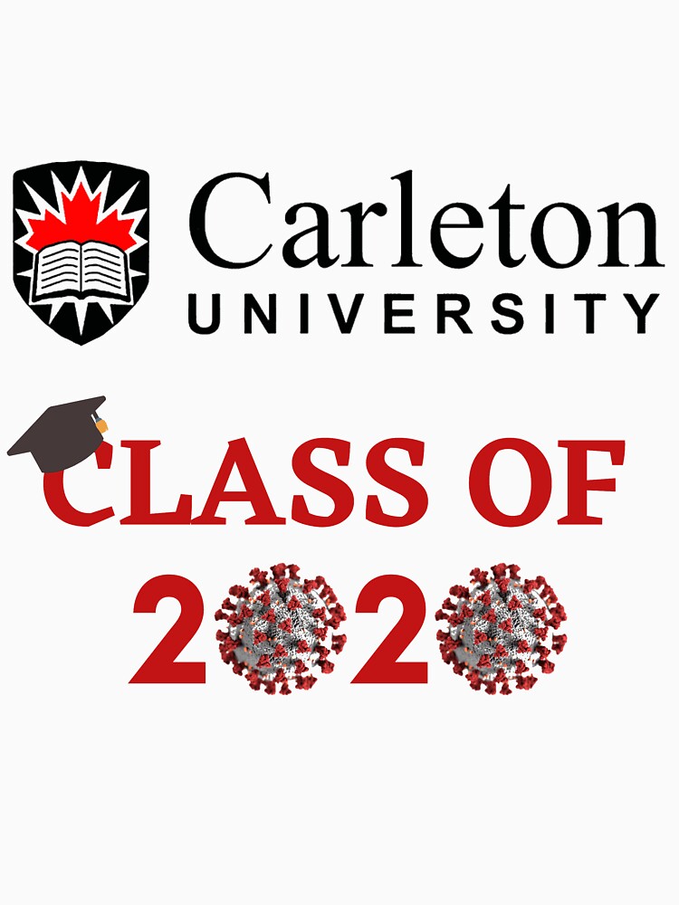 "CARLETON UNIVERSITY CLASS OF 2020 " T-shirt by sadiahasan | Redbubble