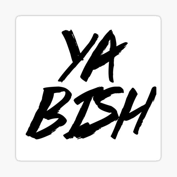"Ya bish" Sticker for Sale by trogen | Redbubble