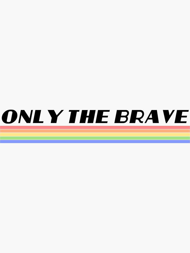 "Only the Brave" Sticker for Sale by nicolewitt13 | Redbubble
