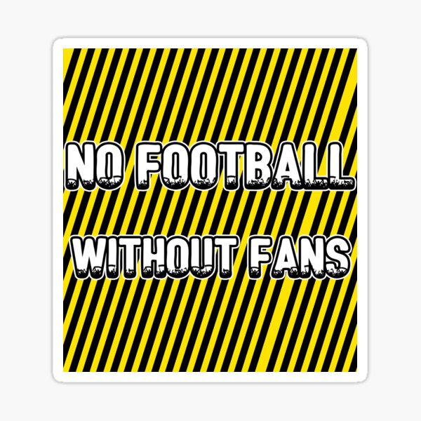 "No Football Without Fans" Sticker by AhmedDaoudi | Redbubble