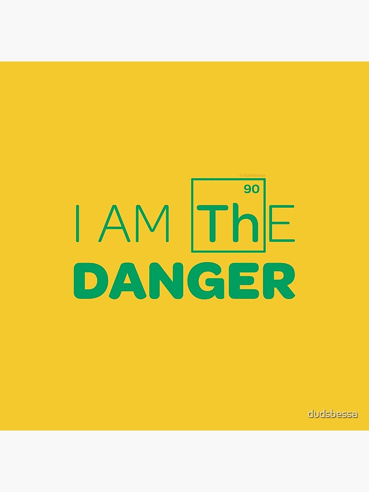 "Breaking Bad - I AM THE DANGER!" Poster for Sale by dudsbessa | Redbubble