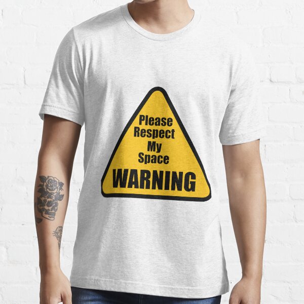 "Warning Please Respect My Space" T-shirt by YSied | Redbubble