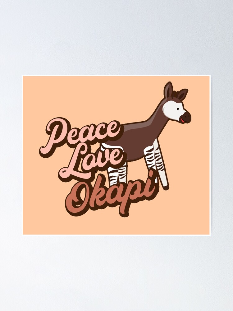 "Peace Love Okapi." Poster by LahcenZabir | Redbubble