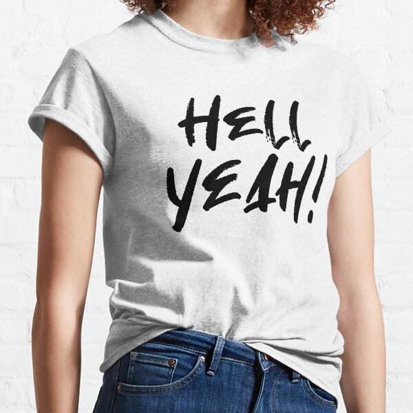 Oh Hell Yeah T-Shirts | Redbubble