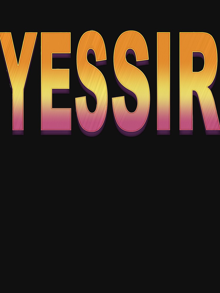 "YESSIR" T-shirt for Sale by SmittyPuffJr | Redbubble | yessir t-shirts ...
