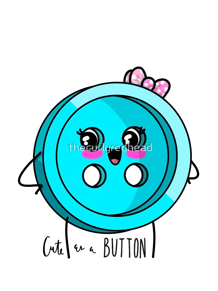 "Cute as a Button" T-shirt by thecurlyredhead | Redbubble