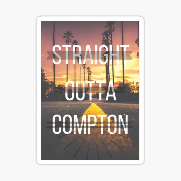 "Straight outta Compton" Sticker for Sale by ena2625 | Redbubble