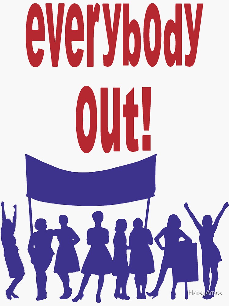"Everybody Out!" Sticker for Sale by HatsyAmos | Redbubble