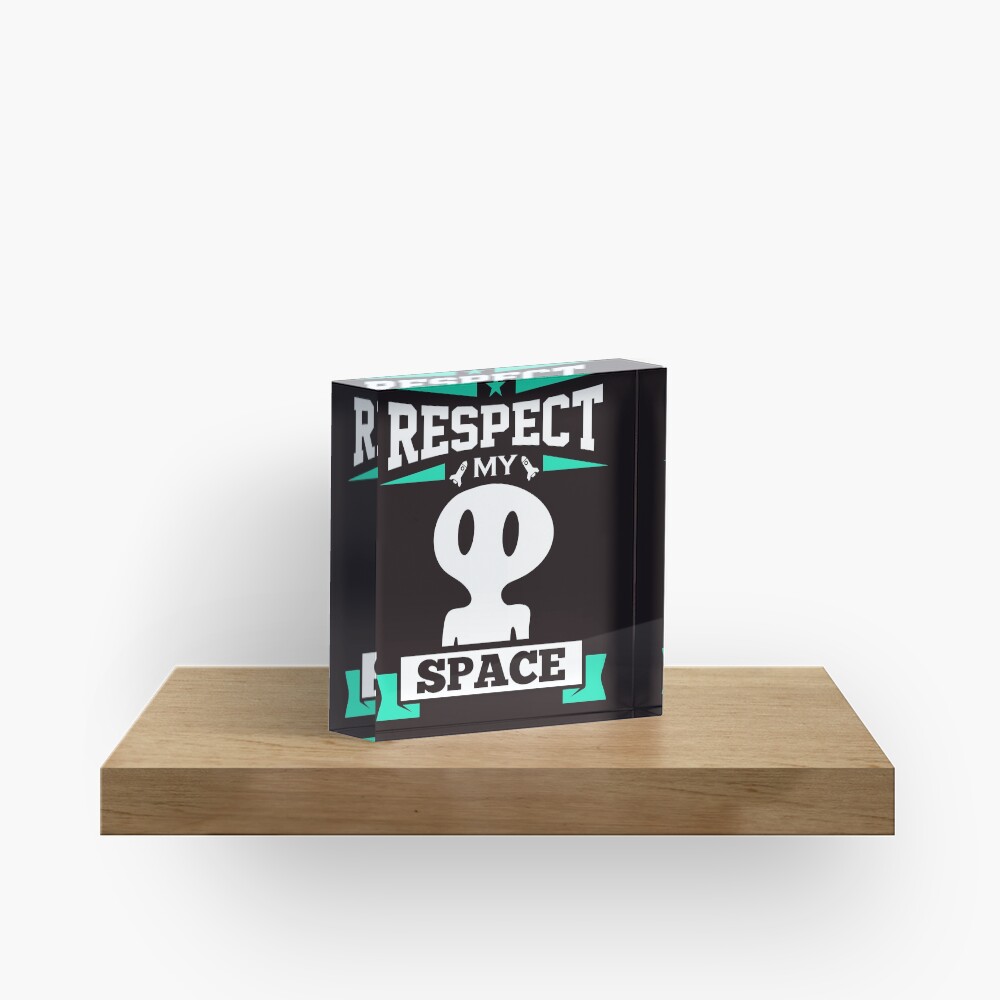 "Respect My Space" Acrylic Block for Sale by Elm1973 | Redbubble