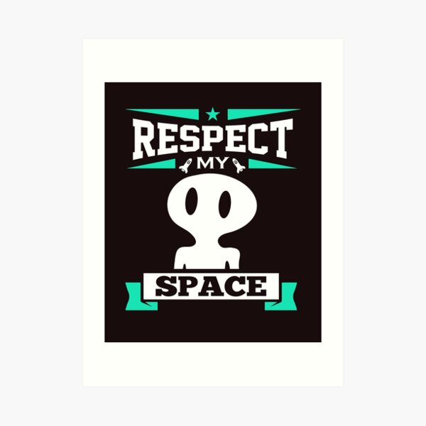 "Respect My Space" Art Print by Elm1973 | Redbubble
