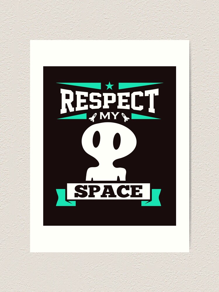 "Respect My Space" Art Print by Elm1973 | Redbubble