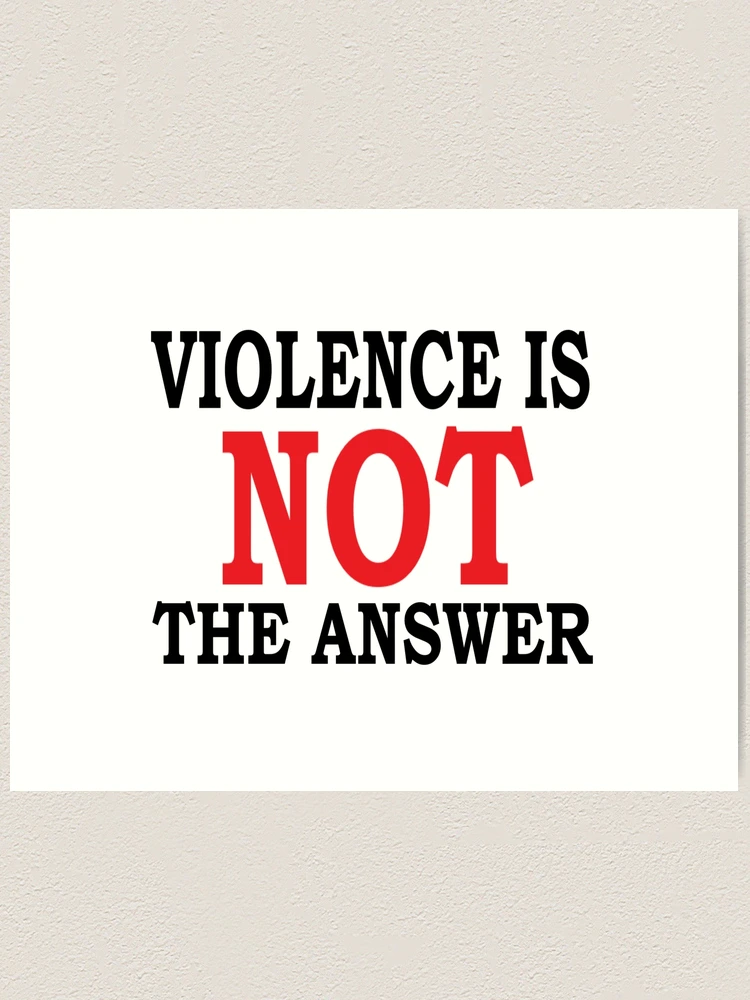 Violence Is Not The Answer Quotes Violence Is Never The Answer But