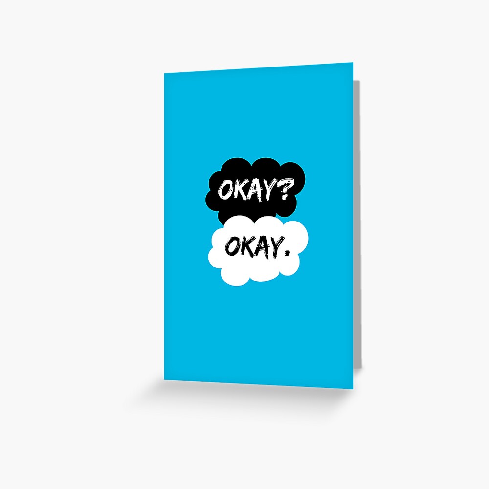 "Okay? Okay. The Fault in Our Stars" Greeting Card by spellbending ...