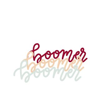 "Boomer" Sticker for Sale by toocoolforyou96 | Redbubble