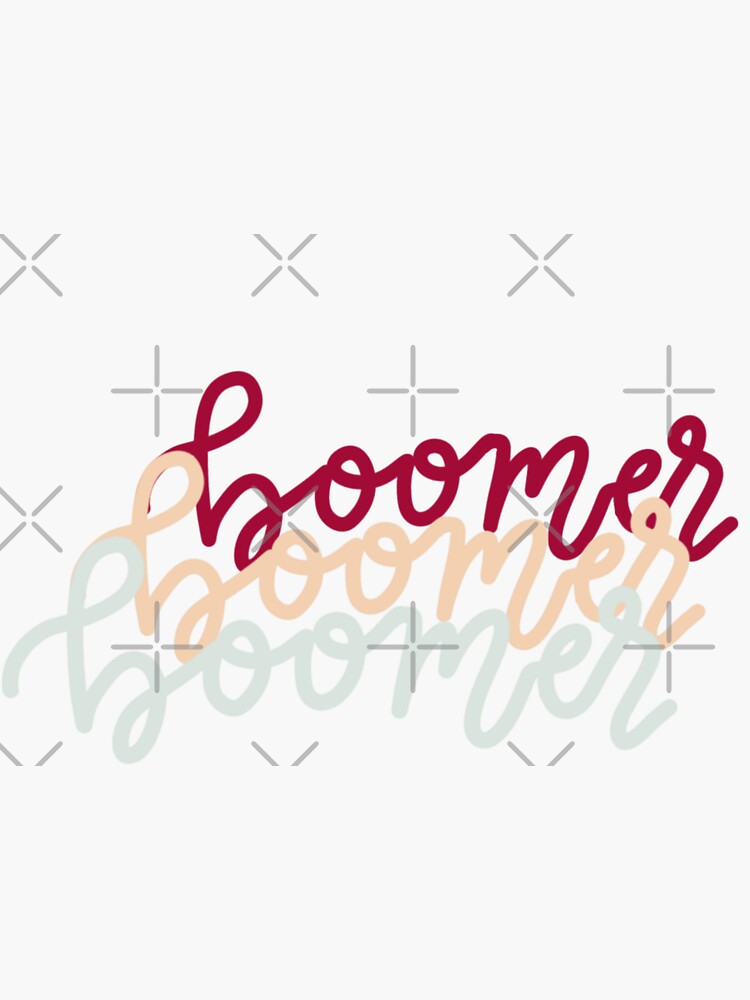 "Boomer" Sticker for Sale by toocoolforyou96 | Redbubble