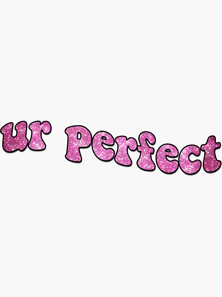 "ur perfect" Sticker by marijadomgjoni | Redbubble