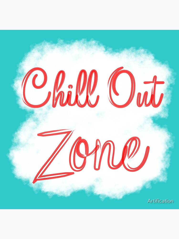 "Chill Out Zone" Poster for Sale by Artification | Redbubble
