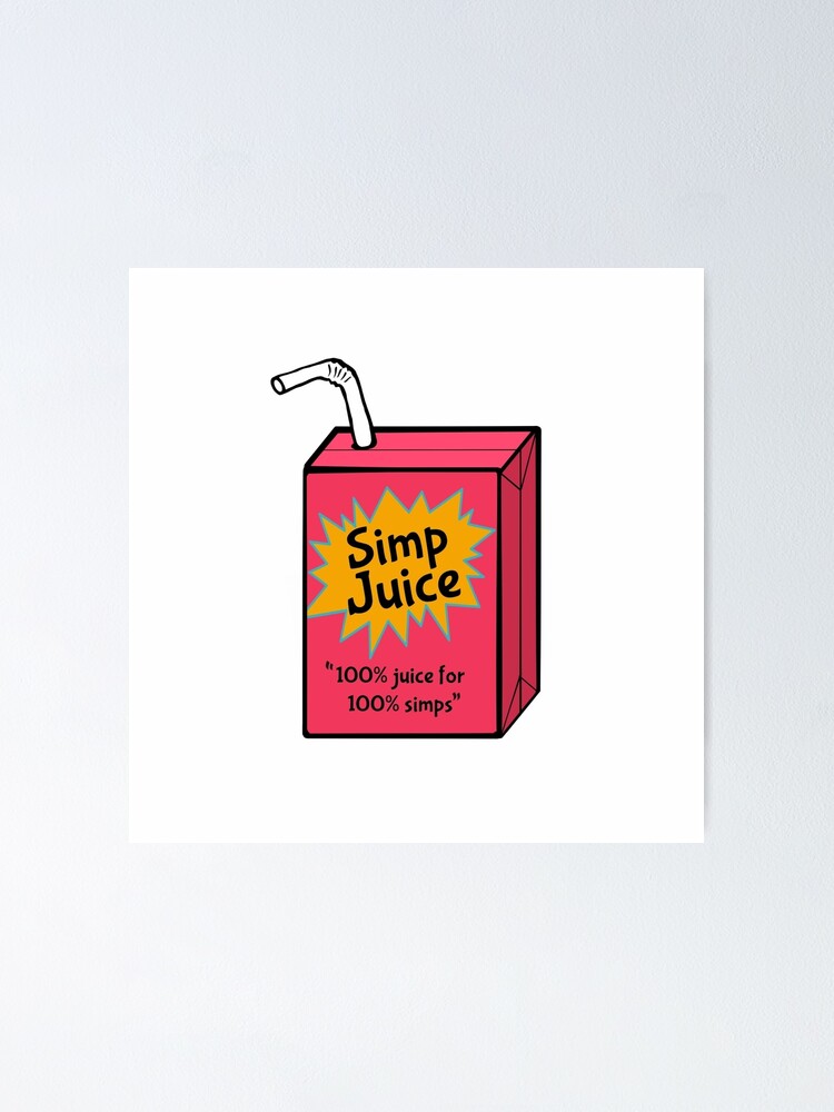 "simp juice " Poster for Sale by A44y1234 | Redbubble