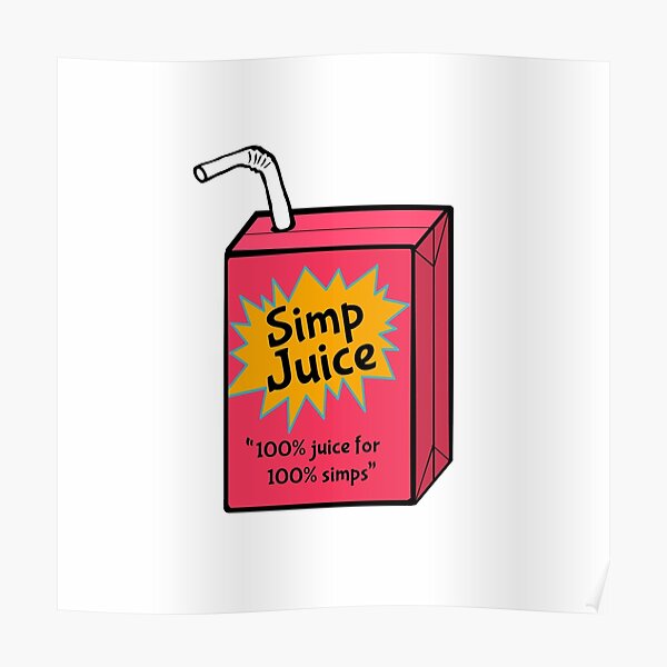 "simp juice " Poster for Sale by A44y1234 | Redbubble
