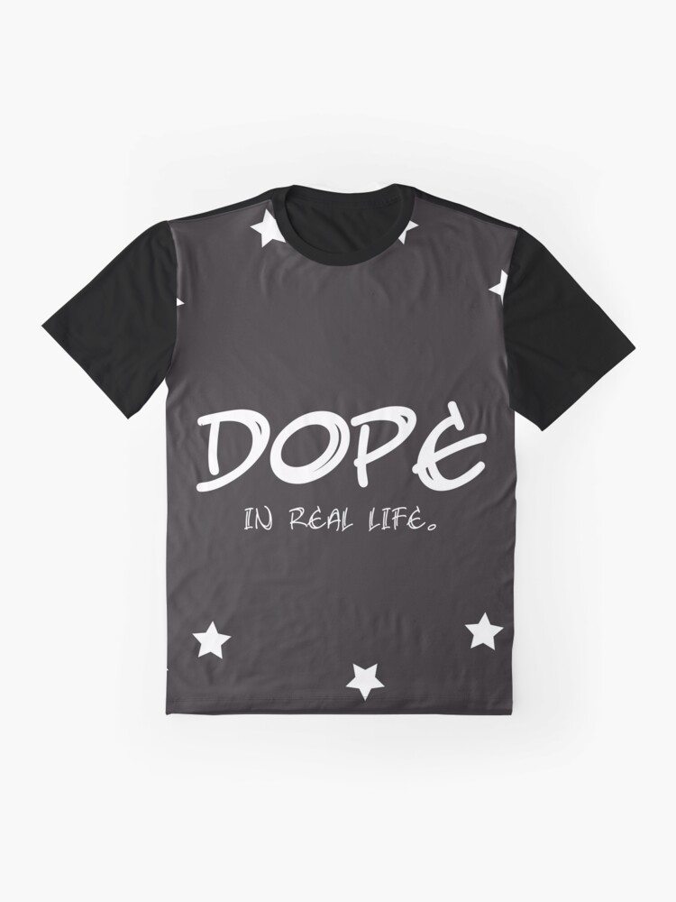 "Dope in Real Life" T-shirt for Sale by TwinPowerTammy | Redbubble ...