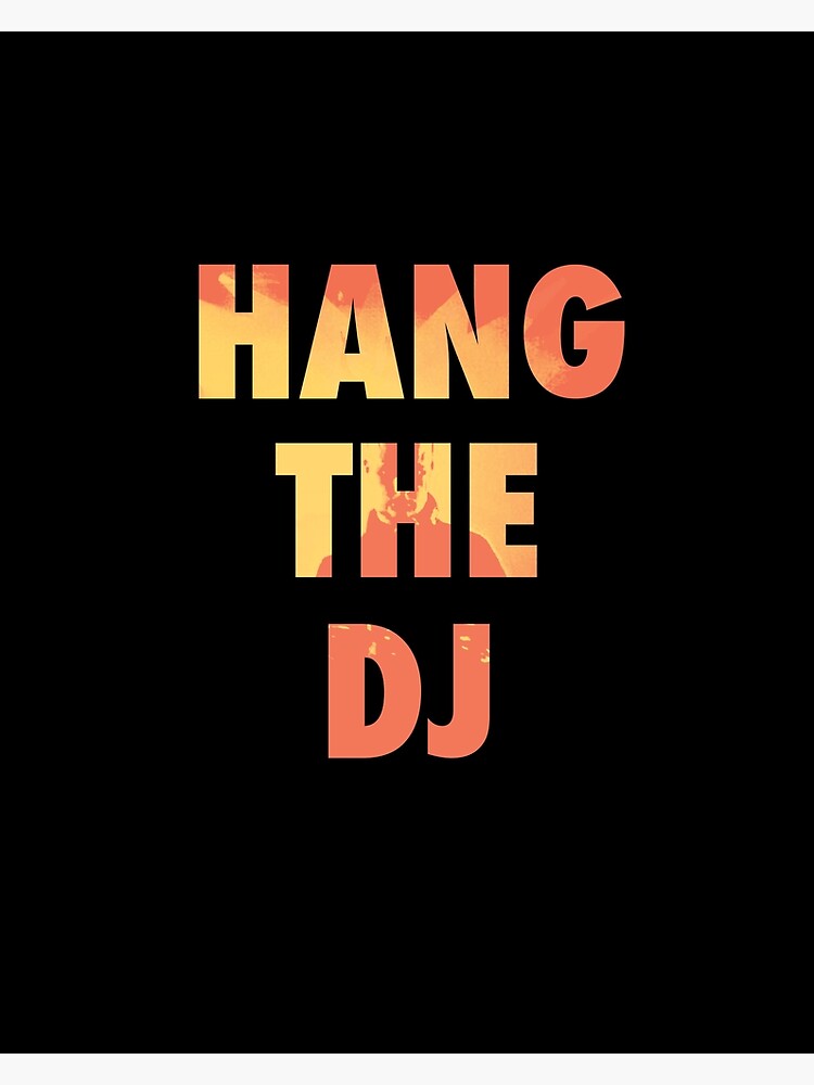 "Hang The DJ Orange DiscJockey" Poster for Sale by Hang-the-DJ | Redbubble