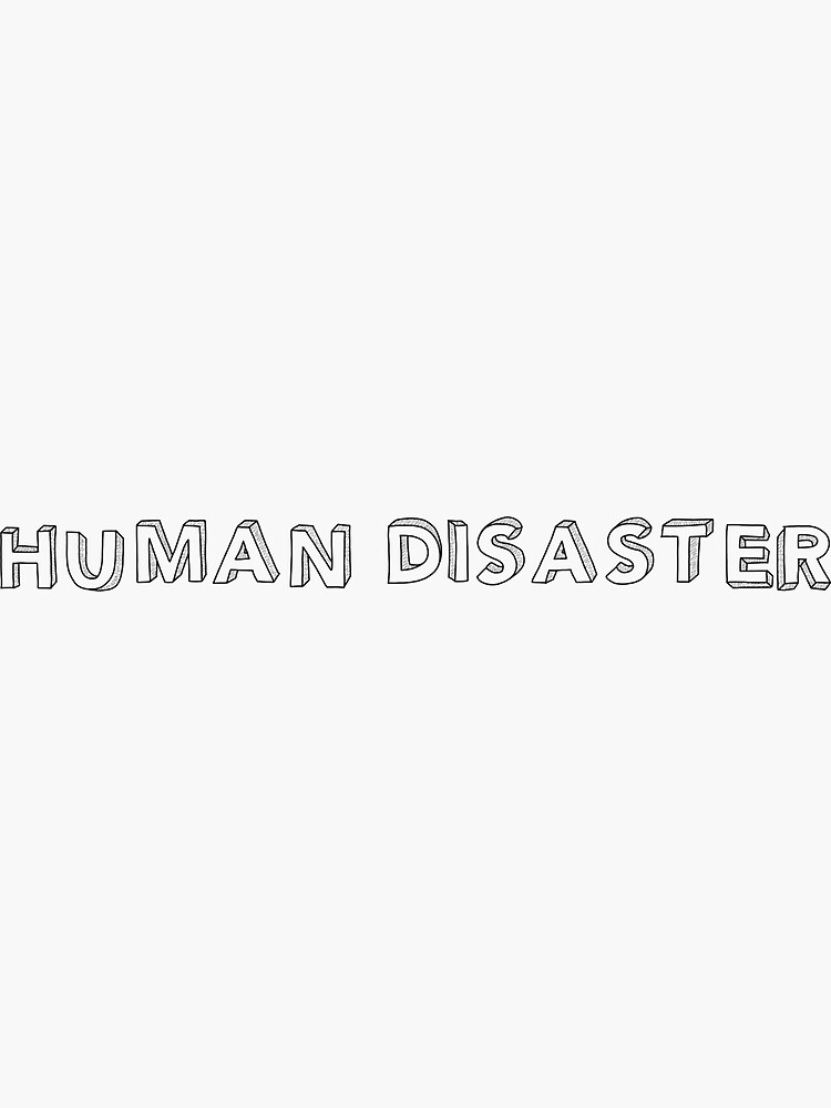 "human disaster sticker" Sticker by vriveron | Redbubble