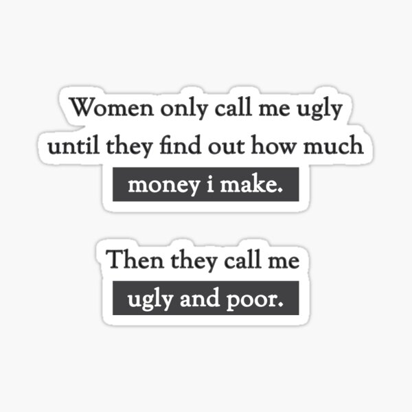 "Ugly and Poor :( " Sticker by Girvans | Redbubble
